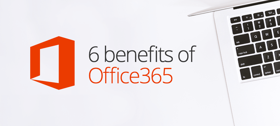 6 Benefits of Office 365 For Small Businesses